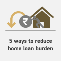 5 Ways To Reduce Home Loans Burden - ABC of Money