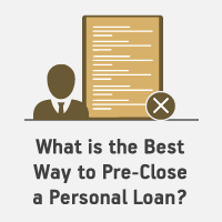 What is The Best Way to Pre-Close a Personal Loan? - ABC of Money