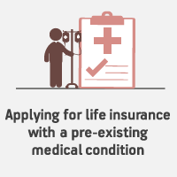 Life Insurance With Pre-Existing Medical Condition: All You Need To ...