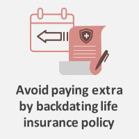 Know Everything About Backdating in Life Insurance Policy - ABC of Money