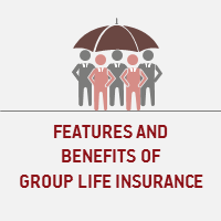 Features and Benefits of Group Life Insurance - ABC of Money