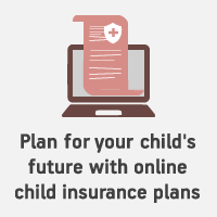 Child Insurance Plans to Secure Your Child's Future - Aditya Birla Capital
