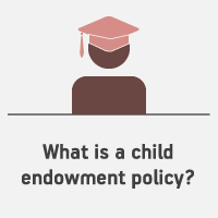 What is a Child Endowment Insurance Policy and How Does It Works? - ABC ...