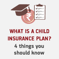 4 Things About Child Insurance Plan you Should Know - ABC of Money