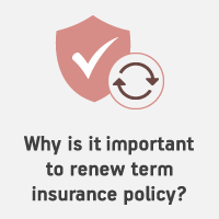 Term Insurance Renewal: Why is it Important to Renew? - ABC of Money