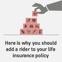 Here is Why You Should Add a Rider to Life Insurance Policy - ABC of Money