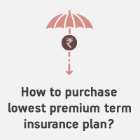 How to Purchase Lowest Premium Term Insurance Plan? - ABC of Money