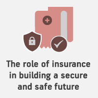 Role of Life Insurance in Building a Secure and Safe Future - ABC of Money