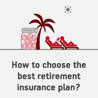 Retirement Insurance Plan: Know How to Choose the Best Suited for ...